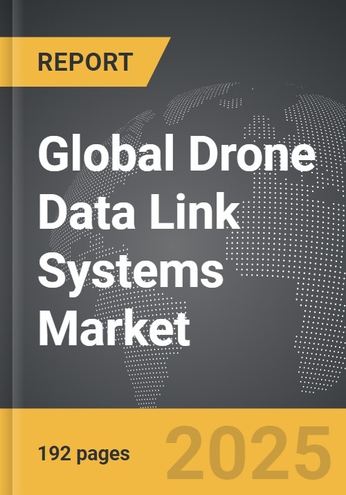 Drone Data Link Systems - Global Strategic Business Report