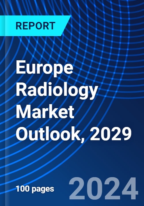 Europe Radiology Market Outlook, 2029