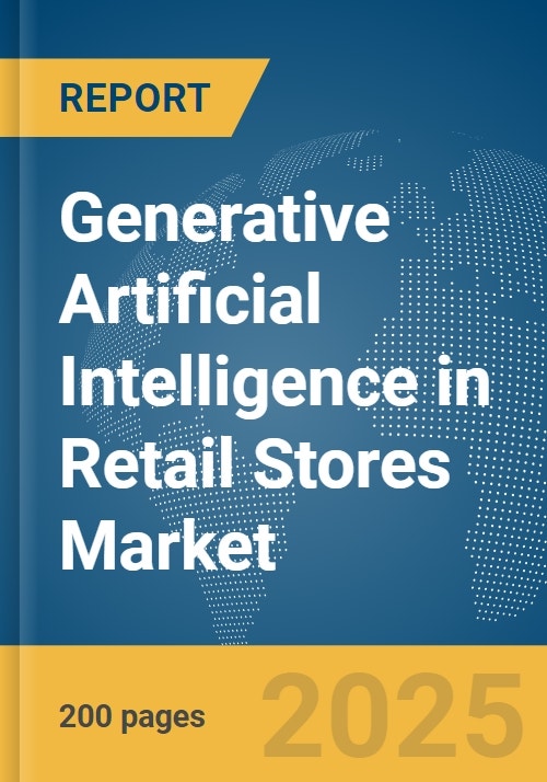Generative Artificial Intelligence (AI) in Retail Stores Market Report 2025