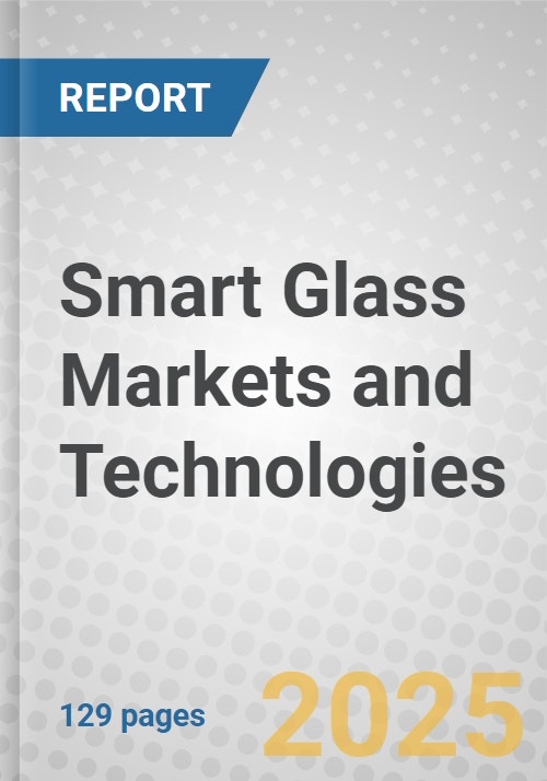Smart Glass Markets and Technologies - Research and Markets