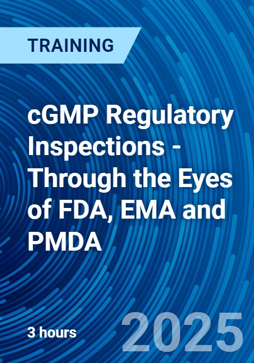 cGMP Regulatory Inspections - Through the Eyes of FDA, EMA and PMDA (ONLINE EVENT: November 13 ...