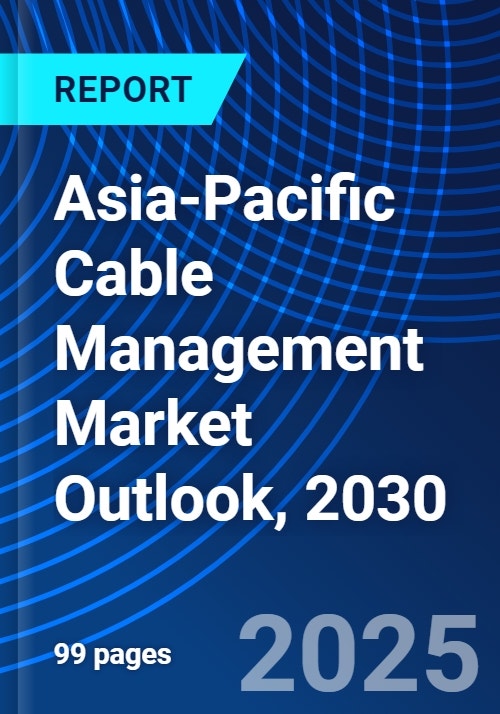 Asia-Pacific Cable Management Market Outlook, 2030