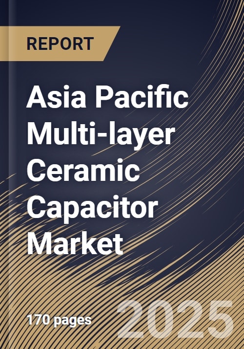 Asia Pacific Multi-layer Ceramic Capacitor Market Size, Share & Trends Analysis Report By Rated ...
