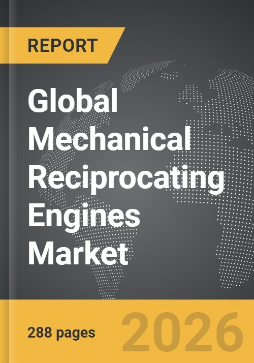 Mechanical Reciprocating Engines - Global Strategic Business Report