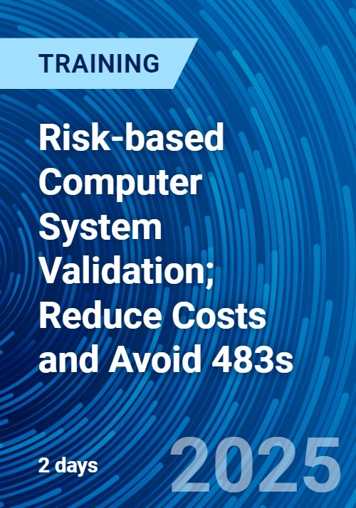 Risk Based Computer System Validation Reduce Costs And Avoid 483s