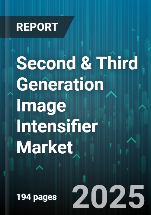 Second & Third Generation Image Intensifier Market by Gate Type (Autogated, Passive), Generation ...