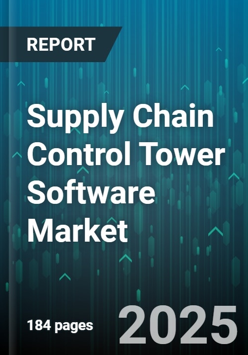Supply Chain Control Tower Software Market by Component, Deployment Mode, Organization Size ...