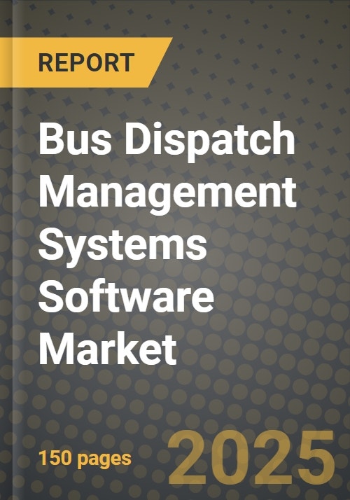 Bus Dispatch Management Systems Software Market Outlook 2025-2034 ...
