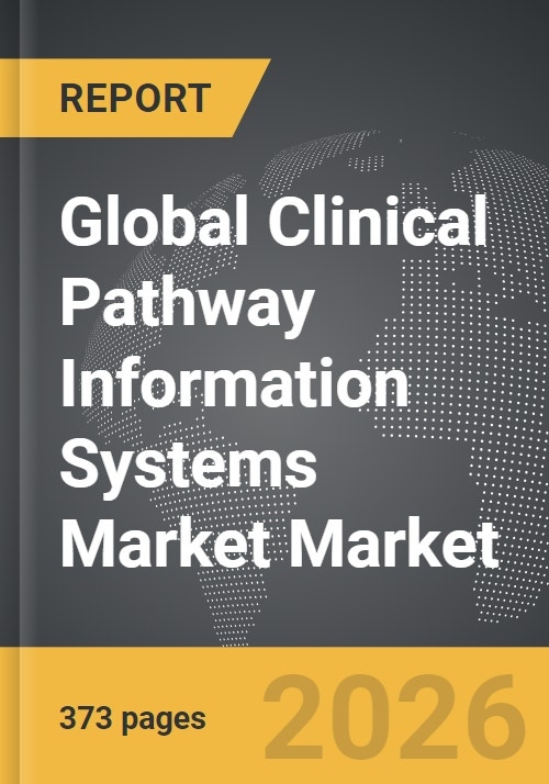 Clinical Pathway Information Systems Market - Global Strategic Business ...