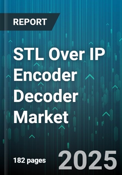 STL Over IP Encoder Decoder Market by Product Type (Decoder, Encoder, Hybrid), End User ...
