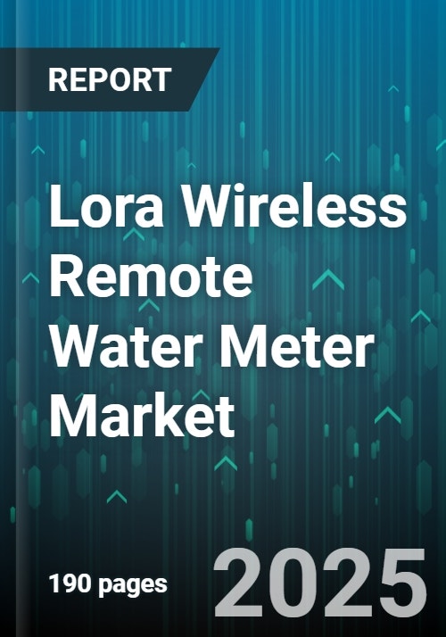 Lora Wireless Remote Water Meter Market - Global Forecast 2025-2030