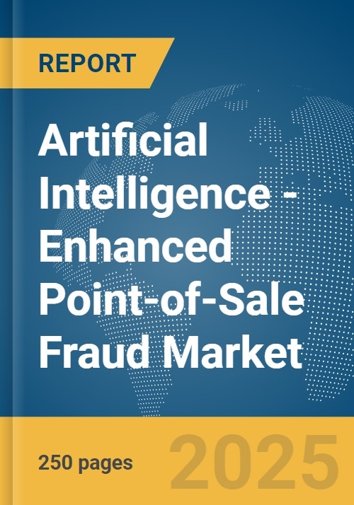 Artificial Intelligence (AI)-Enhanced Point-of-Sale (POS) Fraud Market Report 2025