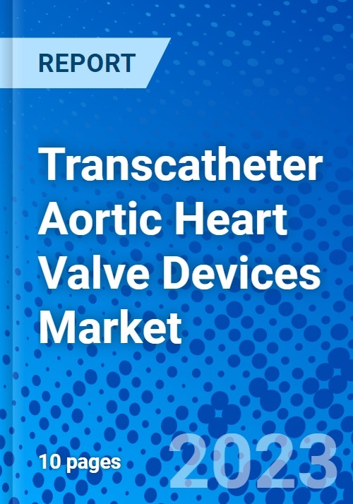 Transcatheter Aortic Heart Valve Devices Market