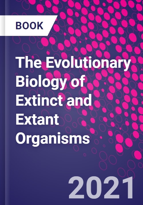 The Evolutionary Biology of Extinct and Extant Organisms