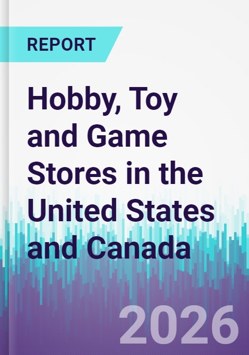 Hobby, Toy and Game Stores in the United States and Canada