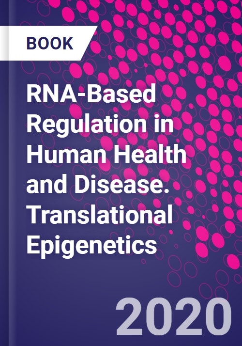 RNA-Based Regulation in Human Health and Disease. Translational Epigenetics