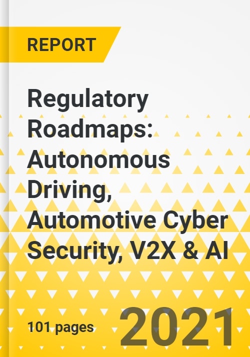 Regulatory Roadmaps: Autonomous Driving, Automotive Cyber Security, V2X ...