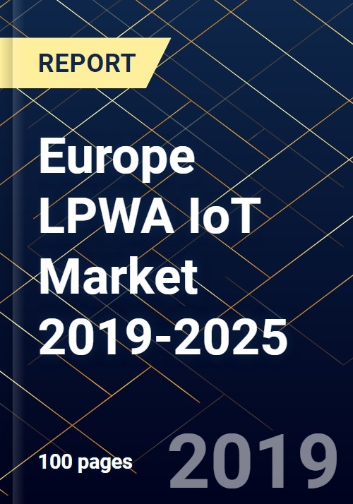 Europe LPWA IoT Market 2019-2025 - Research and Markets