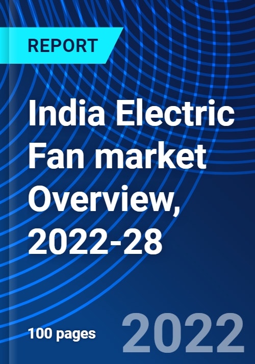 India Electric Fan market Overview, 2022-28