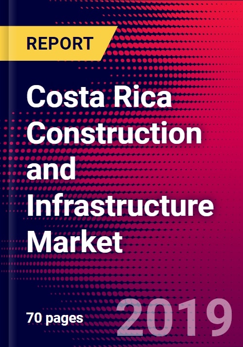 Costa Rica Construction and Infrastructure Market, Size, Share, Outlook ...