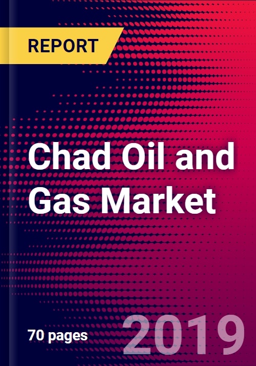 Chad Oil and Gas Market, Size, Share, Outlook and Growth Opportunities ...