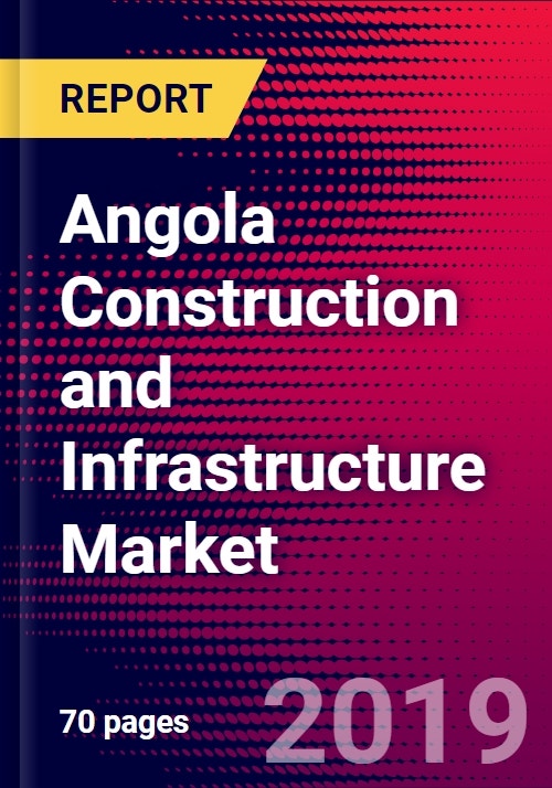 Angola Construction and Infrastructure Market, Size, Share, Outlook and ...