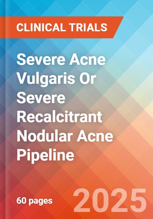 Severe Acne Vulgaris Or Severe Recalcitrant Nodular Acne - Pipeline ...