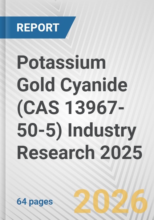 Potassium Gold Cyanide (CAS 13967-50-5) Industry Research 2025