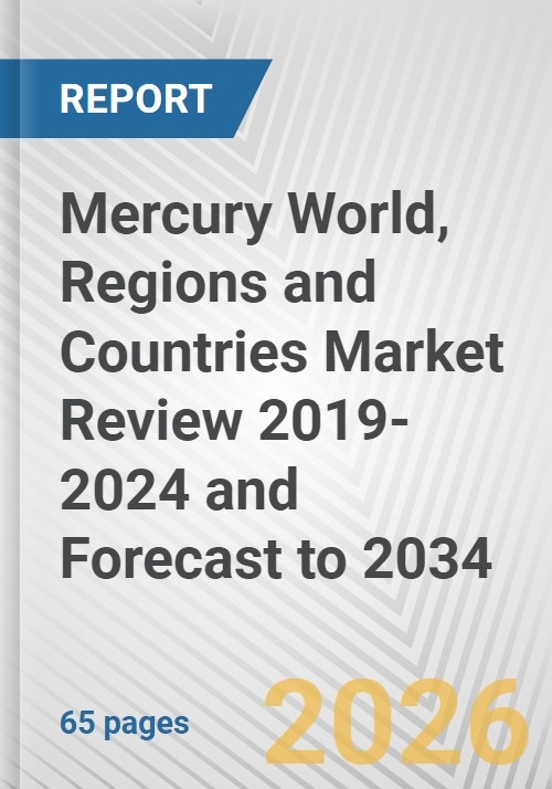 Mercury World, Regions and Countries Market Review 2019-2024 and ...