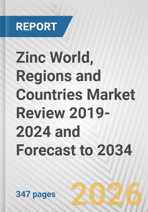 Zinc World, Regions and Countries Market Review 2019-2024 and Forecast ...