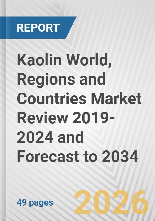 Kaolin World, Regions and Countries Market Review 2019-2024 and ...