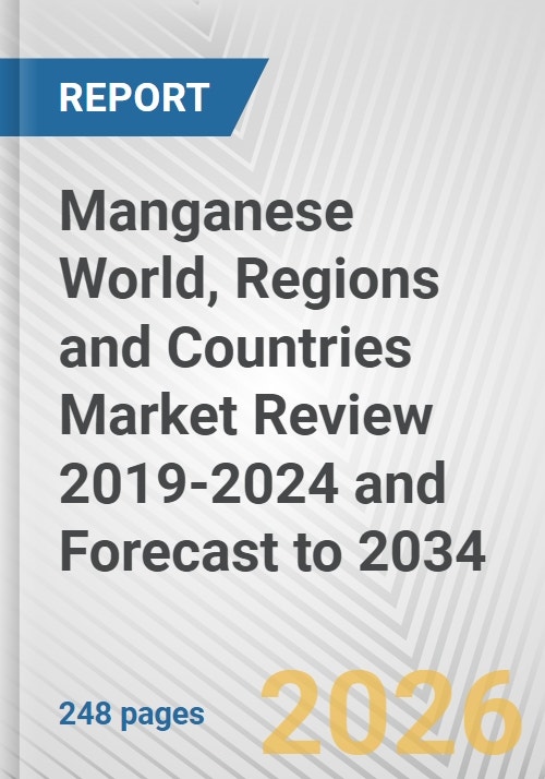 Manganese World, Regions and Countries Market Review 2019-2024 and ...