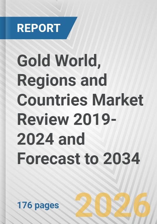 Gold World, Regions and Countries Market Review 2019-2024 and Forecast ...