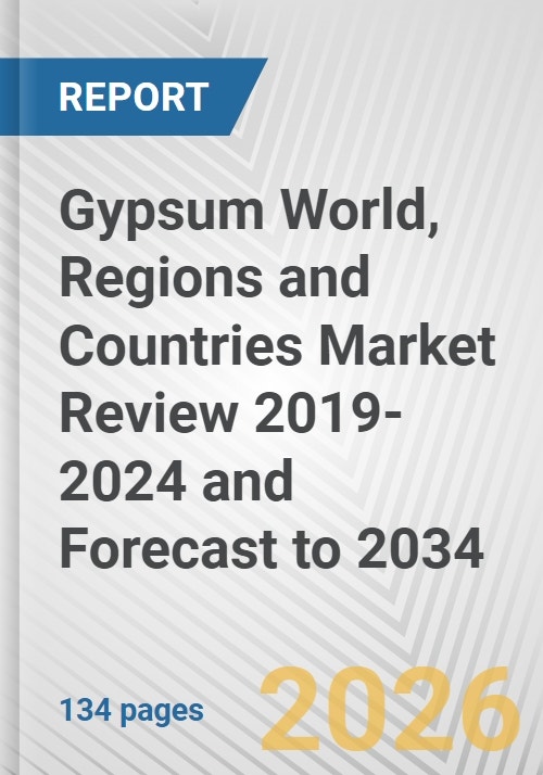 Gypsum World, Regions and Countries Market Review 2019-2024 and ...