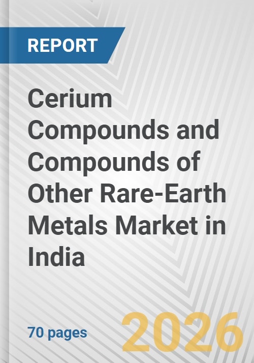 Cerium Compounds and Compounds of Other Rare-Earth Metals Market in India
