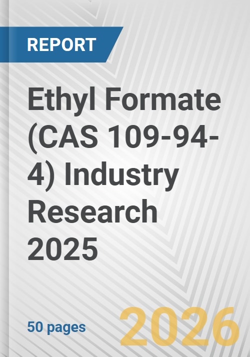 Ethyl Formate (CAS 109-94-4) Industry Research 2025: Global and ...