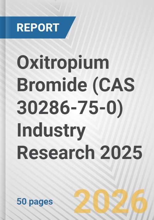 Oxitropium Bromide (CAS 30286-75-0) Industry Research 2025