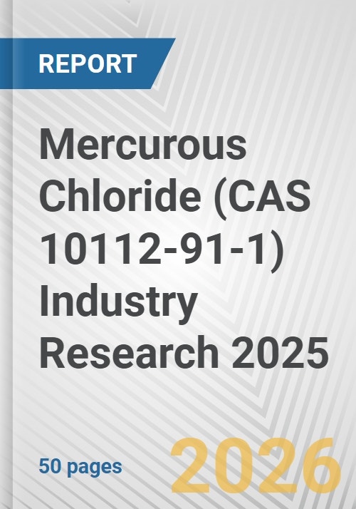 Mercurous Chloride (CAS 10112-91-1) Industry Research 2025: Global and ...