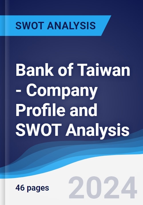 Bank of Taiwan - Company Profile and SWOT Analysis