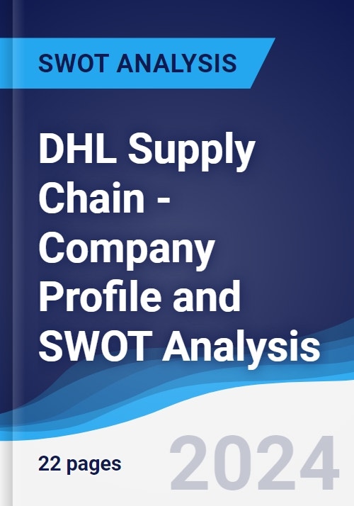 DHL Supply Chain - Company Profile and SWOT Analysis