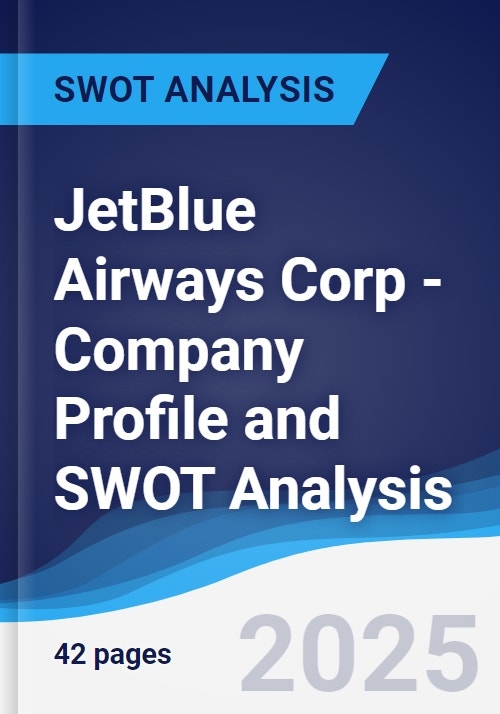 JetBlue Airways Corp - Company Profile and SWOT Analysis