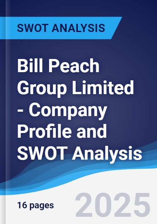 Bill Peach Group Limited - Company Profile and SWOT Analysis