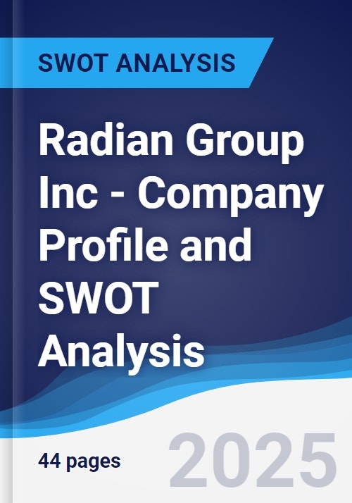 Radian Group Inc - Company Profile and SWOT Analysis