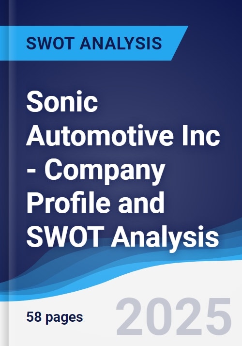 Sonic Automotive Inc - Company Profile and SWOT Analysis