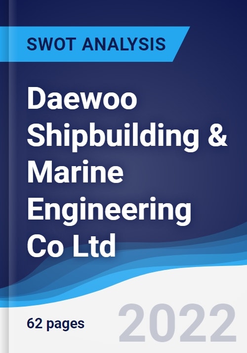 Daewoo Shipbuilding & Marine Engineering Co Ltd - Strategy, SWOT and ...
