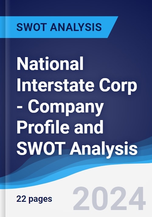 National Interstate Corp - Company Profile and SWOT Analysis