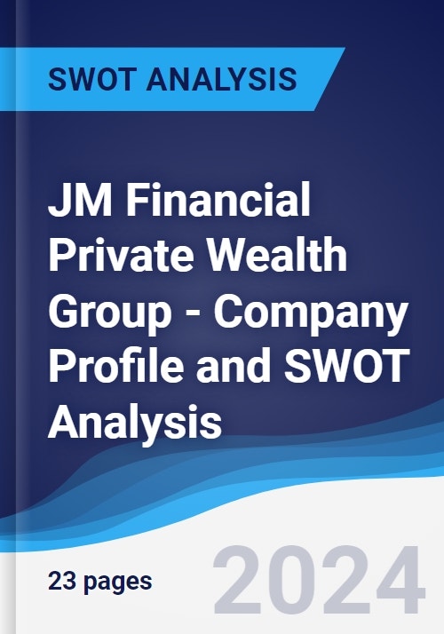 JM Financial Private Wealth Group - Company Profile and SWOT Analysis