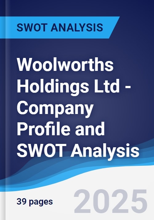 Woolworths Holdings Ltd - Company Profile and SWOT Analysis