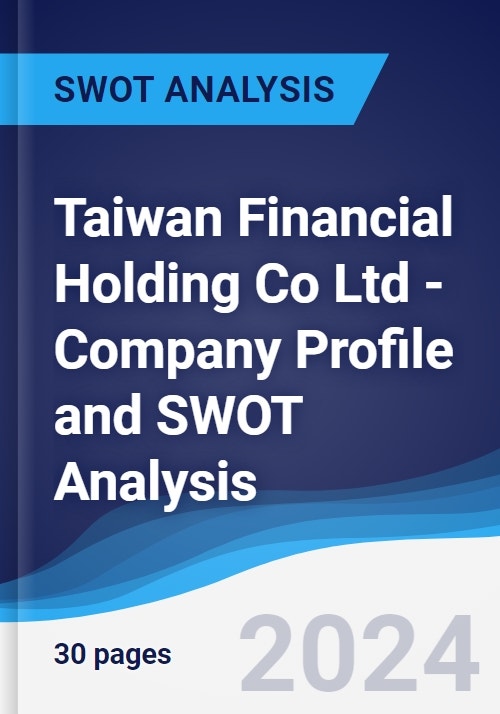 Taiwan Financial Holding Co Ltd - Company Profile and SWOT Analysis