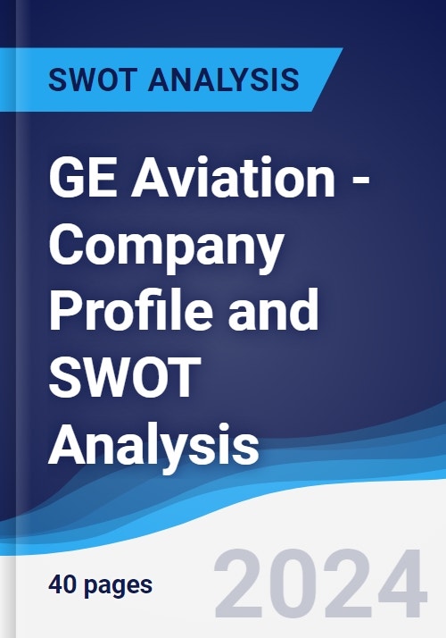 GE Aviation - Company Profile and SWOT Analysis